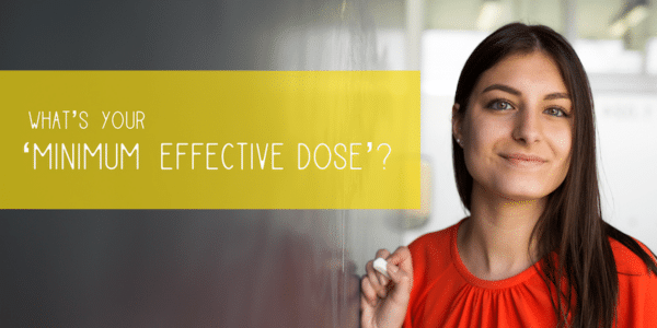 What’s Your ‘Minimum Effective Dose’? | Strobel Education